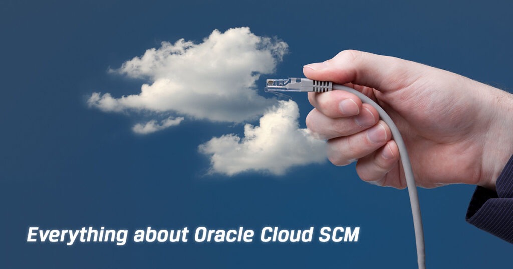 How Oracle Cloud SCM Can Transform Your Supply Chain - Soais