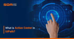 UiPath Action Center: What It Is and How It Works - Soais